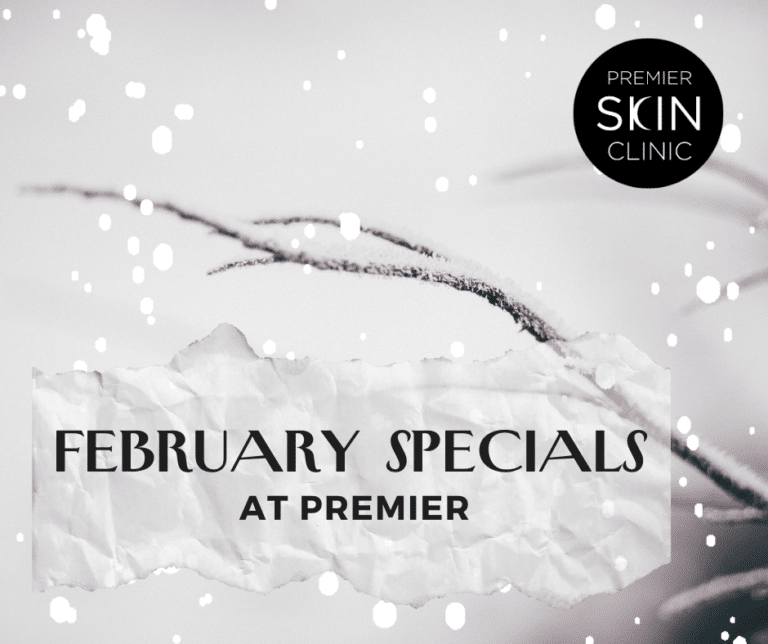 Exclusive February Specials at Premier Skin Clinic - Premier Skin Clinic